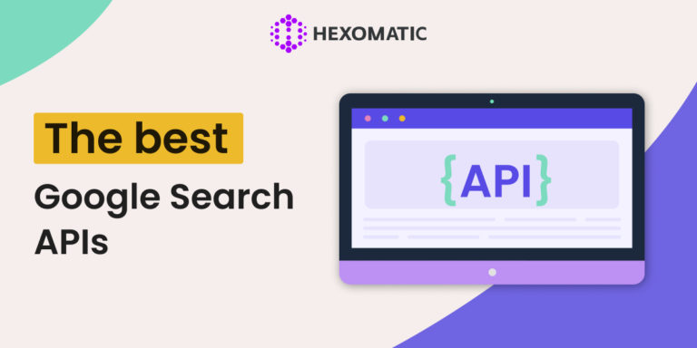 Find Out the Best Google Search APIs - the Ultimate List