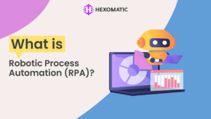 What is Robotic Process Automation (RPA)? | Hexomatic
