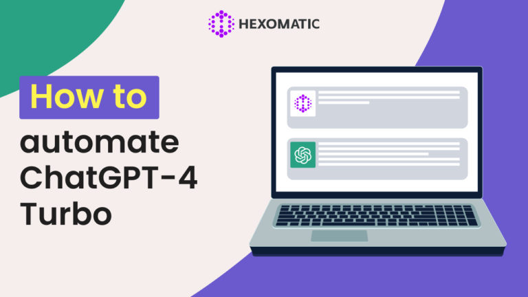 How to automate ChatGPT- 4 Turbo | Hexomatic