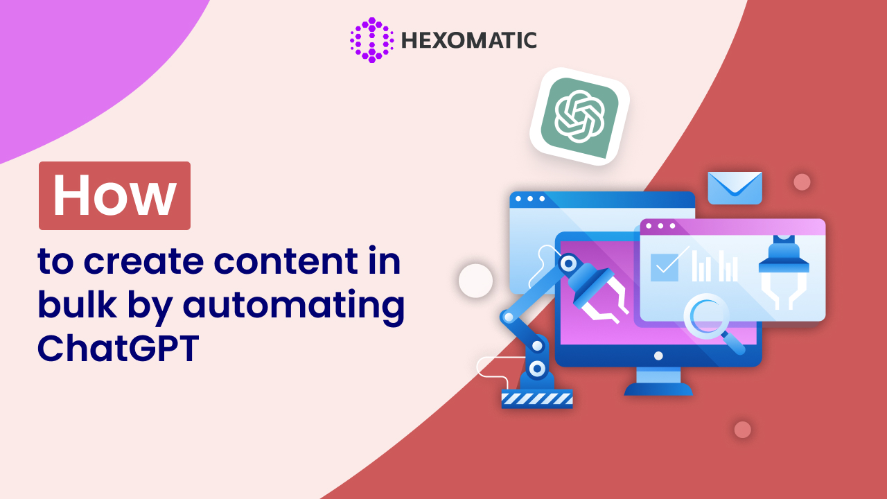 How To Create Content In Bulk By Automating Chatgpt Hexomatic