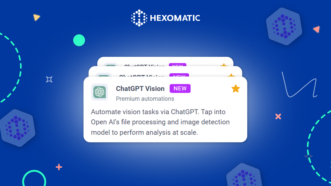 Hexomatic Updates - New ChatGPT Vision Automation | Hexomatic Hexomatic Updates - New ChatGPT Vision Automation | Hexomatic