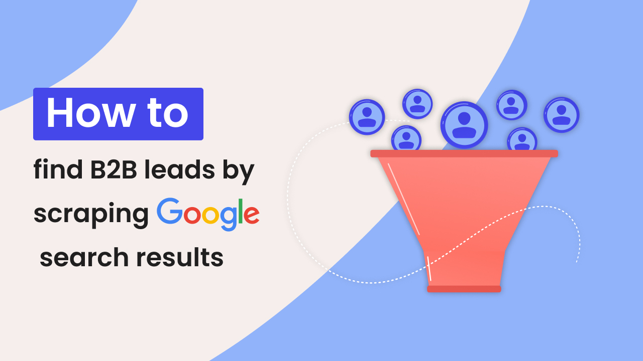 How to find B2B Leads by Scraping Google Search Results