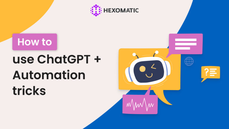 How to use ChatGPT + Automation tricks | Hexomatic